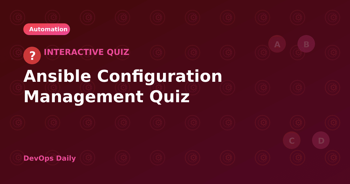 Ansible Configuration Management Quiz - Learn Configuration Management | DevOps Daily