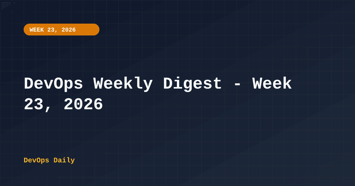 DevOps Weekly Digest - Week 23, 2026