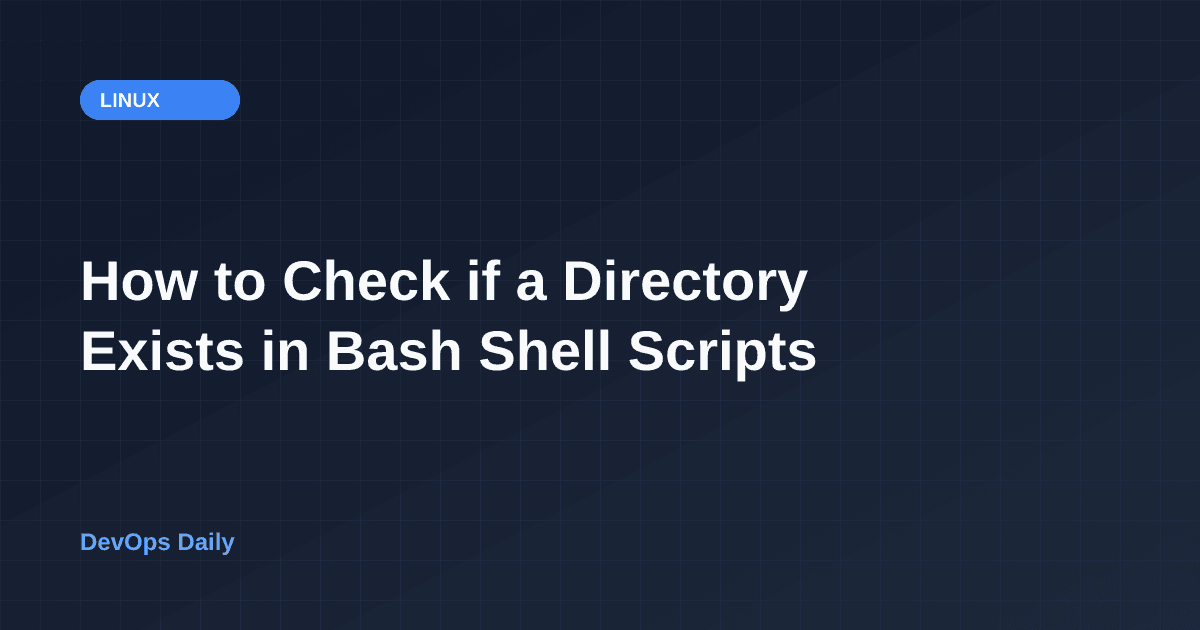 How to Check if a Directory Exists in Bash Shell Scripts | DevOps Daily