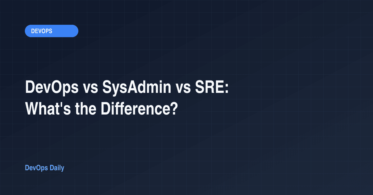 DevOps vs SysAdmin vs SRE: What's the Difference? | DevOps Daily