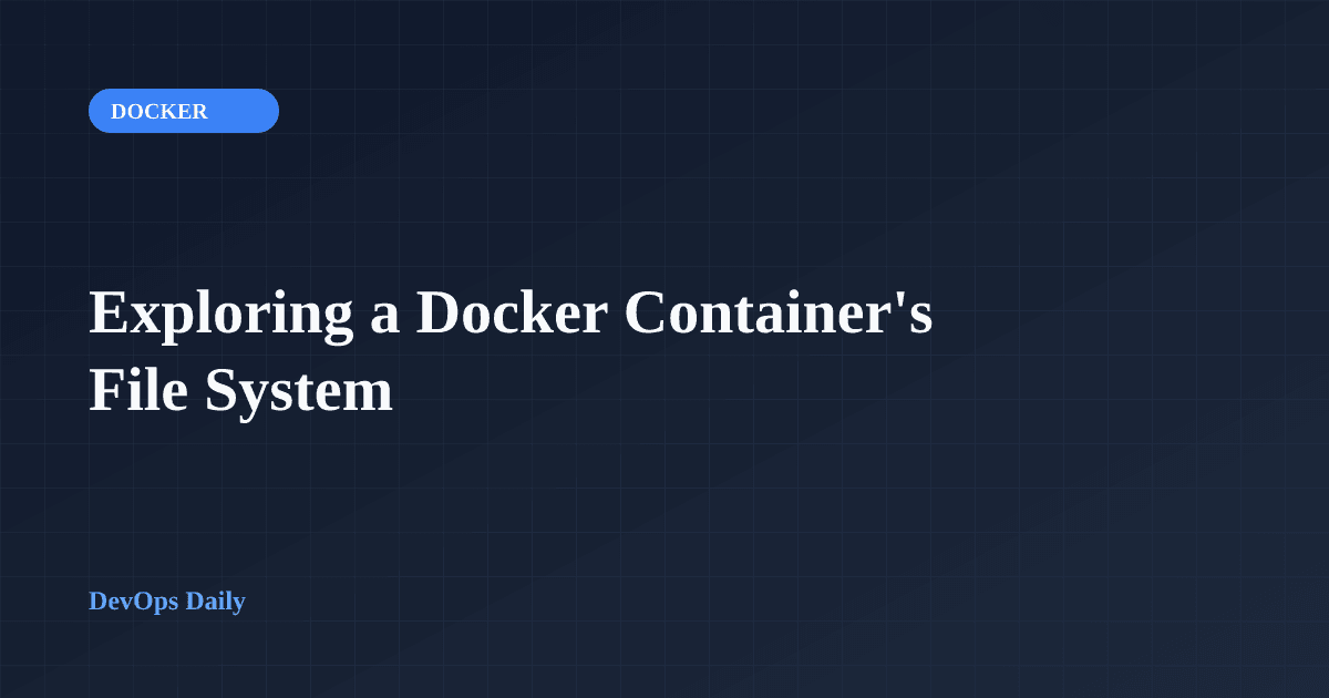 How to Explore a Docker Container File System | DevOps Daily
