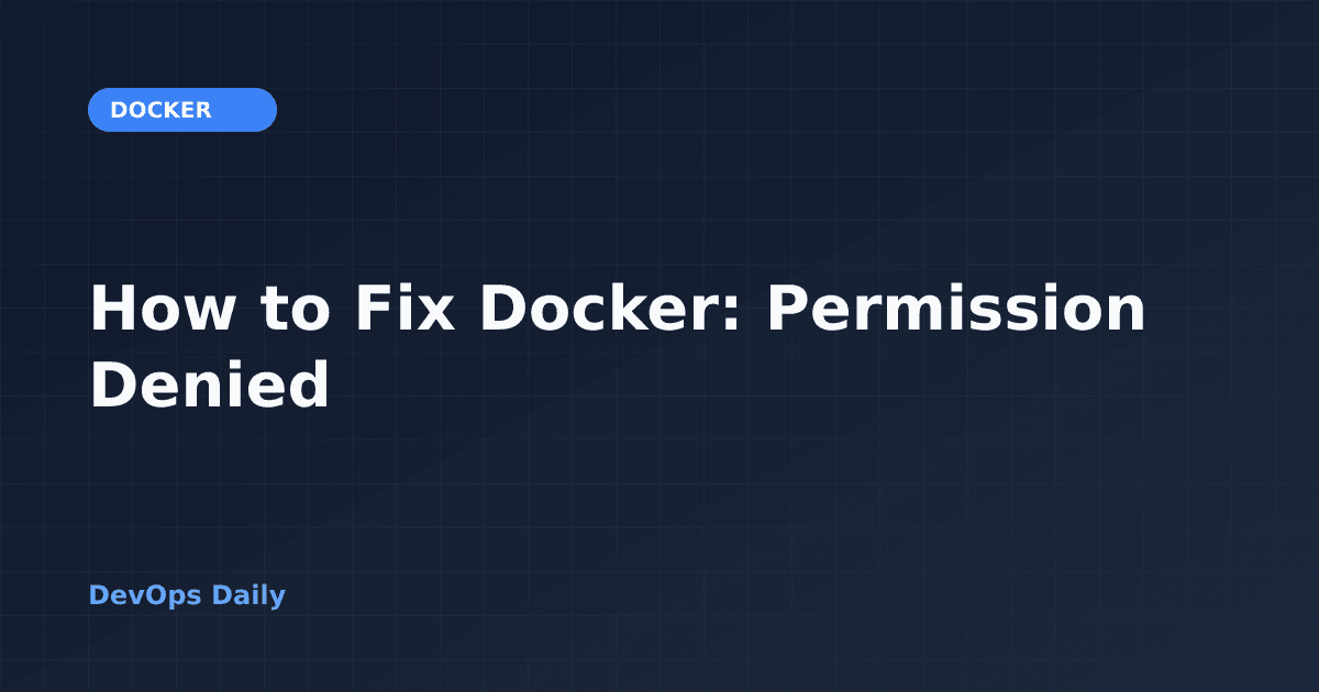 How to Fix Docker: Permission Denied | DevOps Daily
