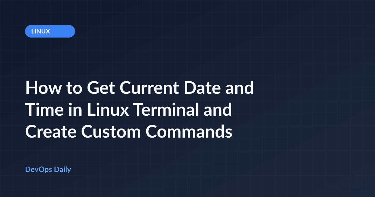 How to Get Current Date and Time in Linux Terminal and Create Custom Commands | DevOps Daily