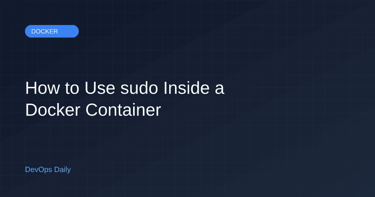 How to Use sudo Inside a Docker Container | DevOps Daily