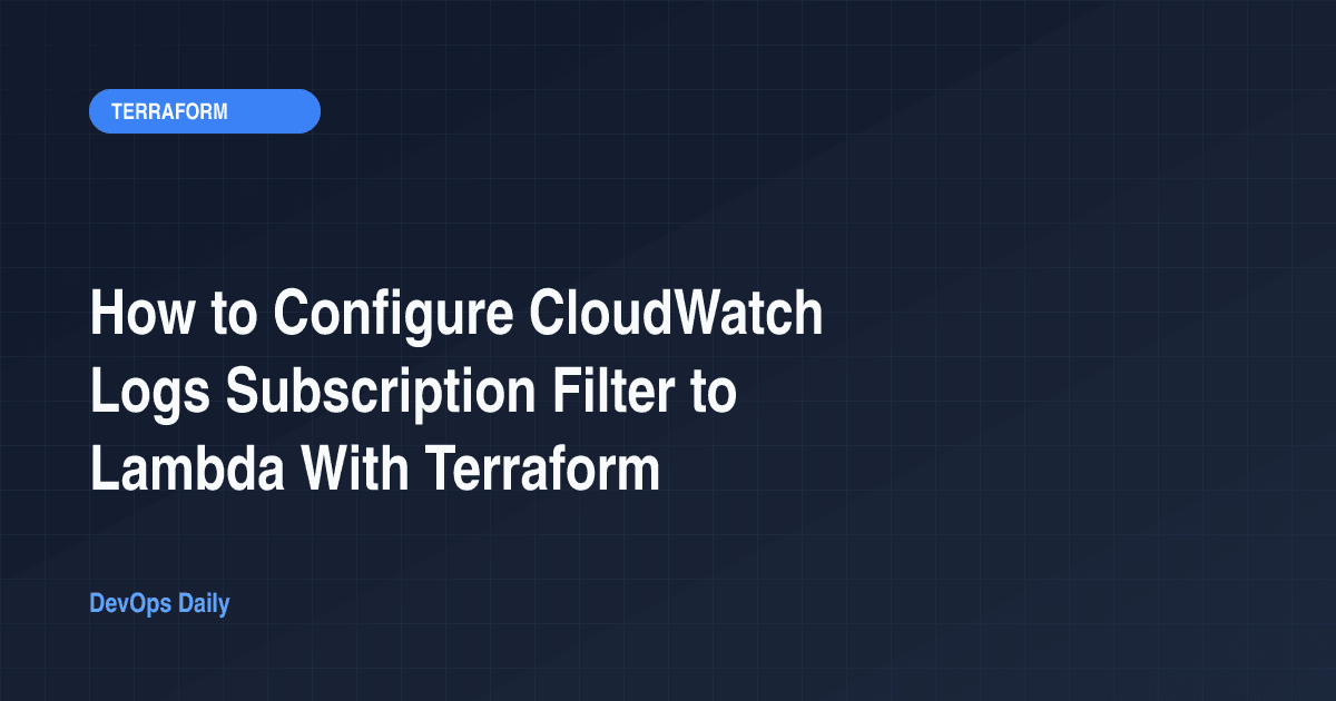 How to Configure CloudWatch Logs Subscription Filter to Lambda With ...