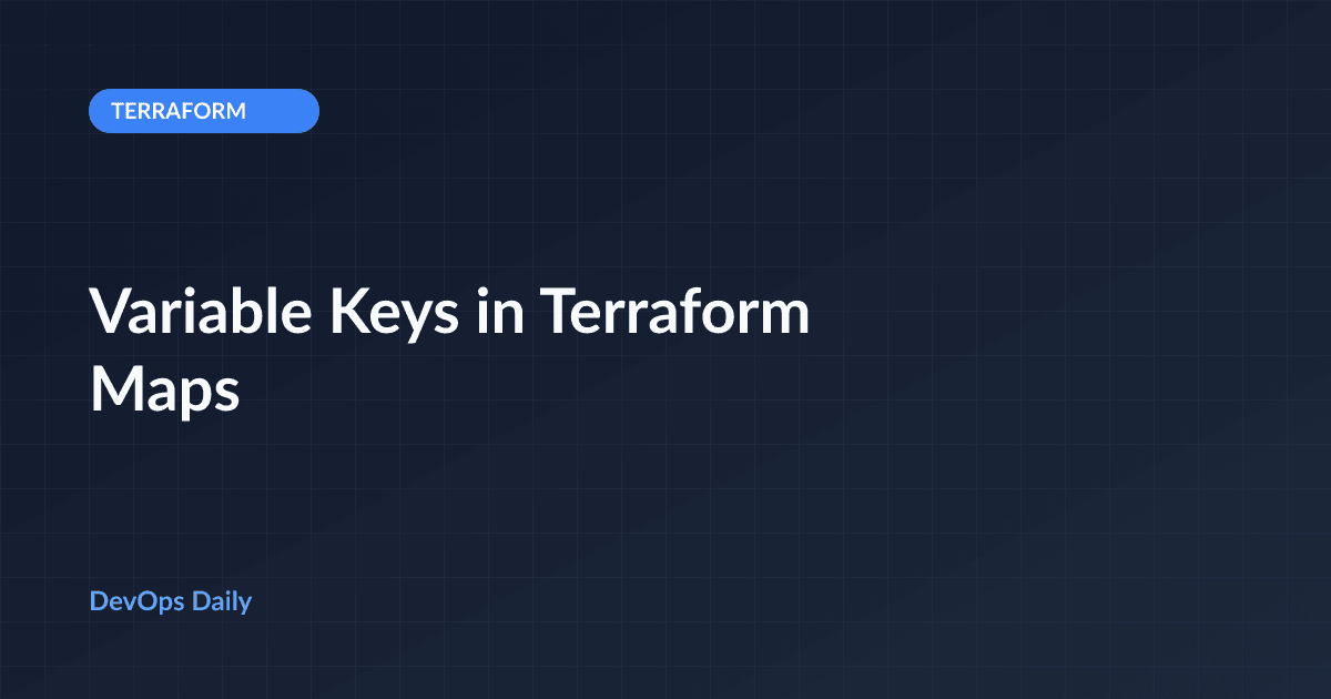 Variable Keys in Terraform Maps | DevOps Daily